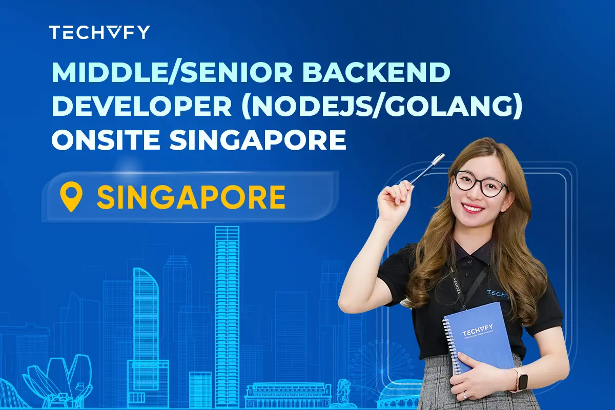 Tuyển dụng việc làm Middle/Senior Backend Developer (NodeJS/Golang) onsite Singapore | TECHVIFY ...